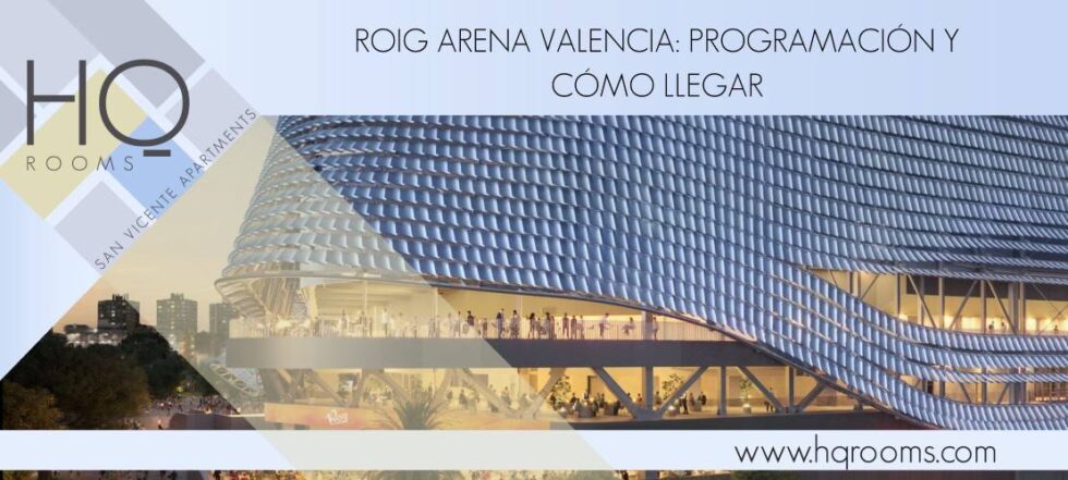 Roig Arena Valencia | Programación y Cómo Llegar